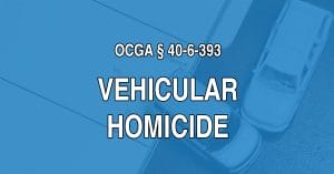 OCGA 40-6-393: Georgia Vehicular Homicide Laws Explained