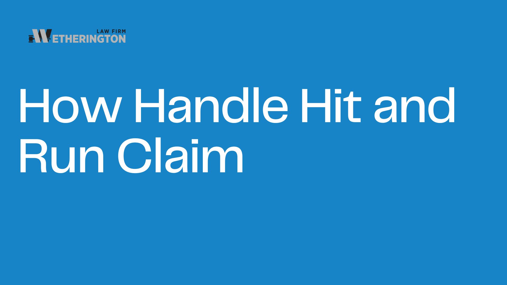 How to Handle a Hit and Run Accident Claim | Wetherington Law Firm