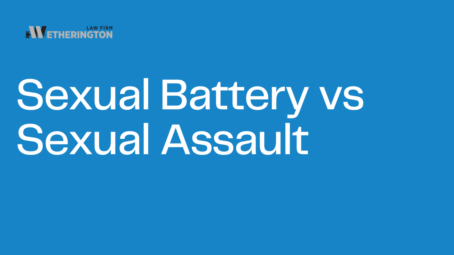 Sexual Battery vs Sexual Assault | Differences and Legal Impact