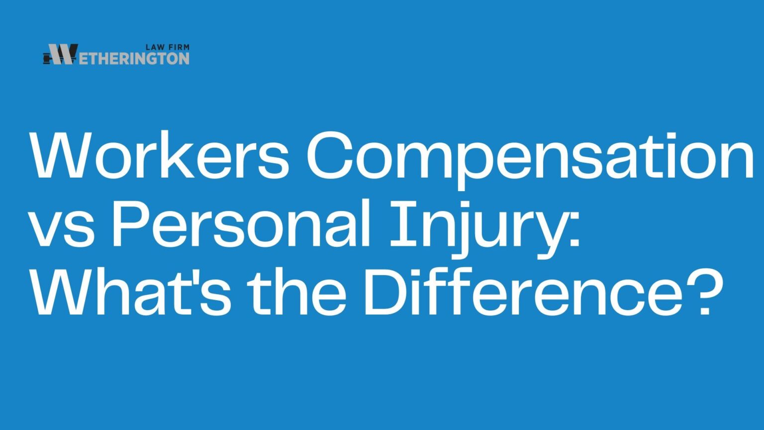 Workers Compensation vs Personal Injury: What's the Difference ...